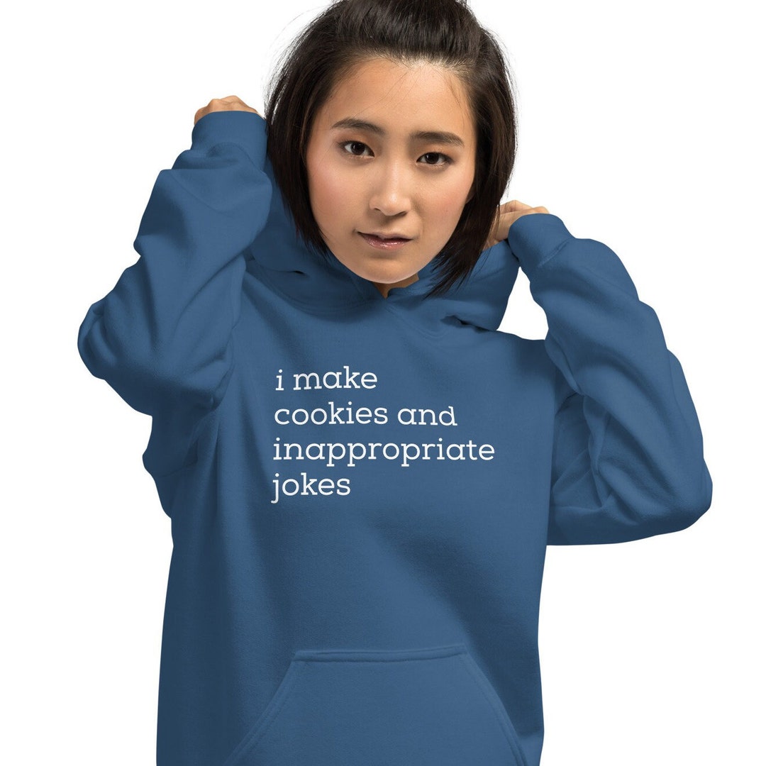 I Make Cookies and Inappropriate Jokes Hoodie, Funny Baking Hooded ...