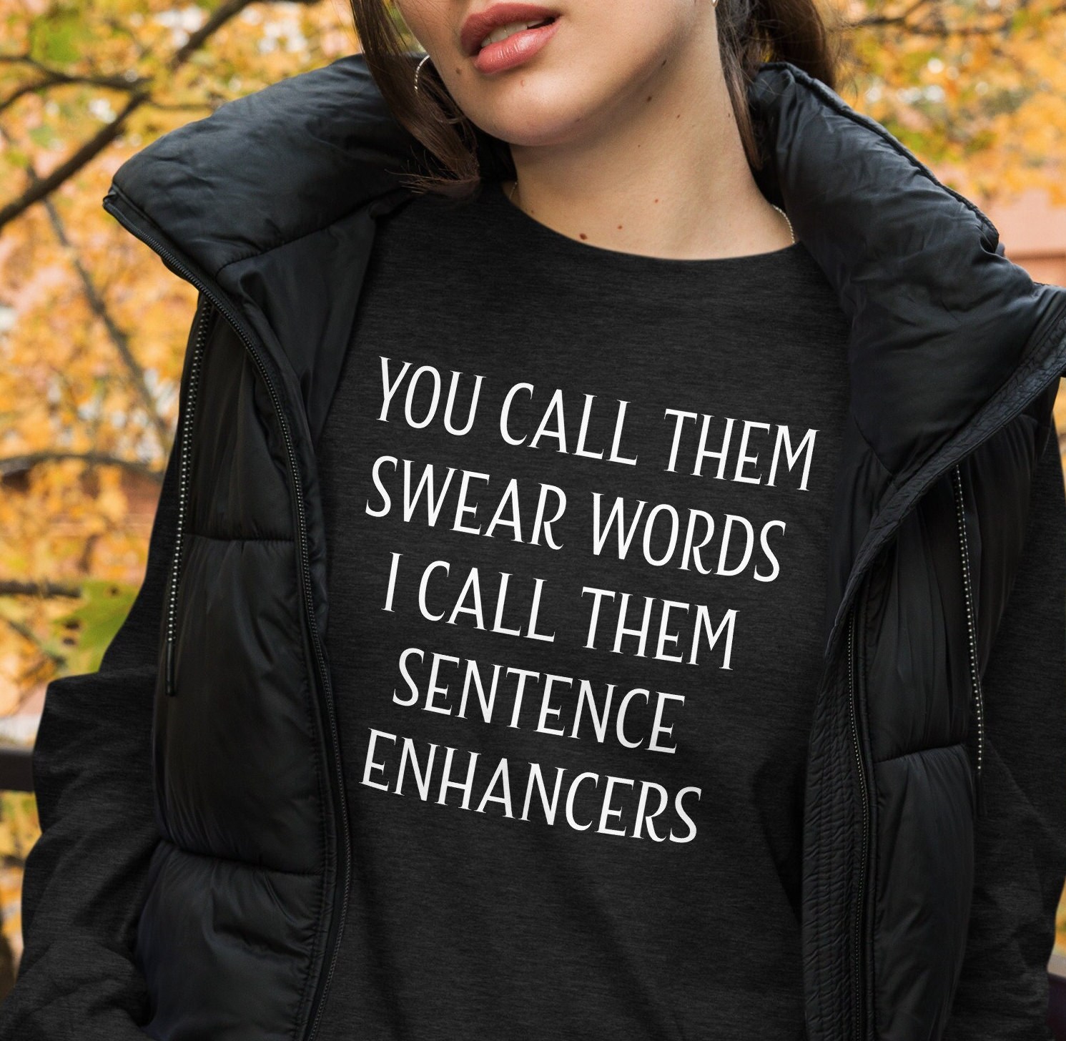You Call Them Swear Words, I Call Them Sentence Enhancers Long Sleeved ...