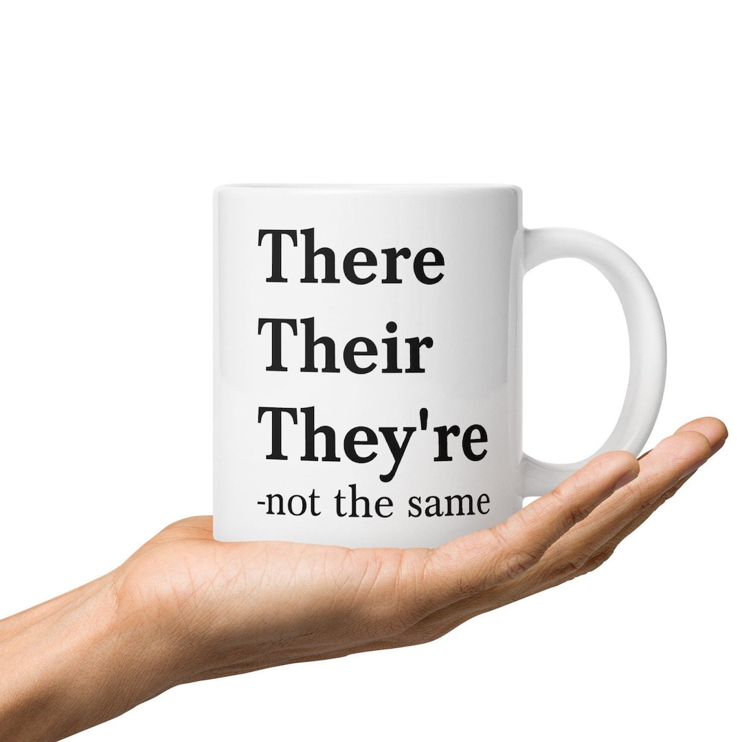 There, Their, They're - Not the Same Coffee Cup, Funny Grammar Police ...