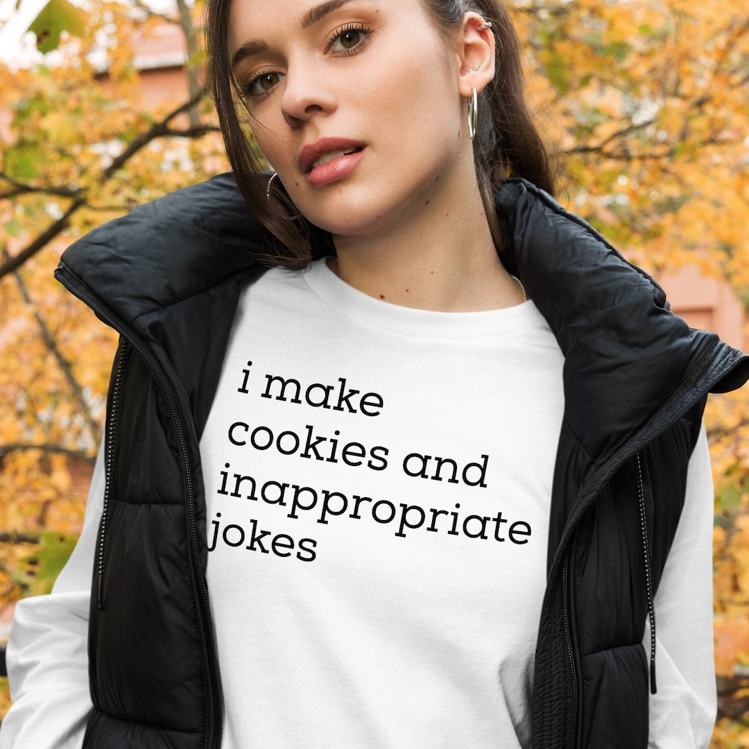 I Make Cookies and Inappropriate Jokes Long Sleeved Tee, Funny Baking ...
