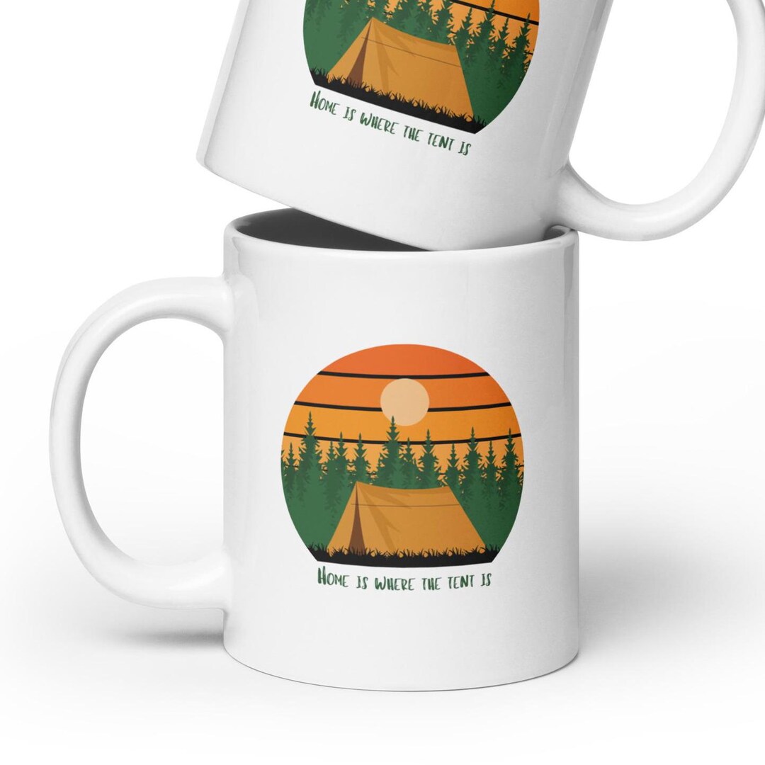 Home is Where the Tent is Coffee Cup, Camping Mug, Camp, Camper ...