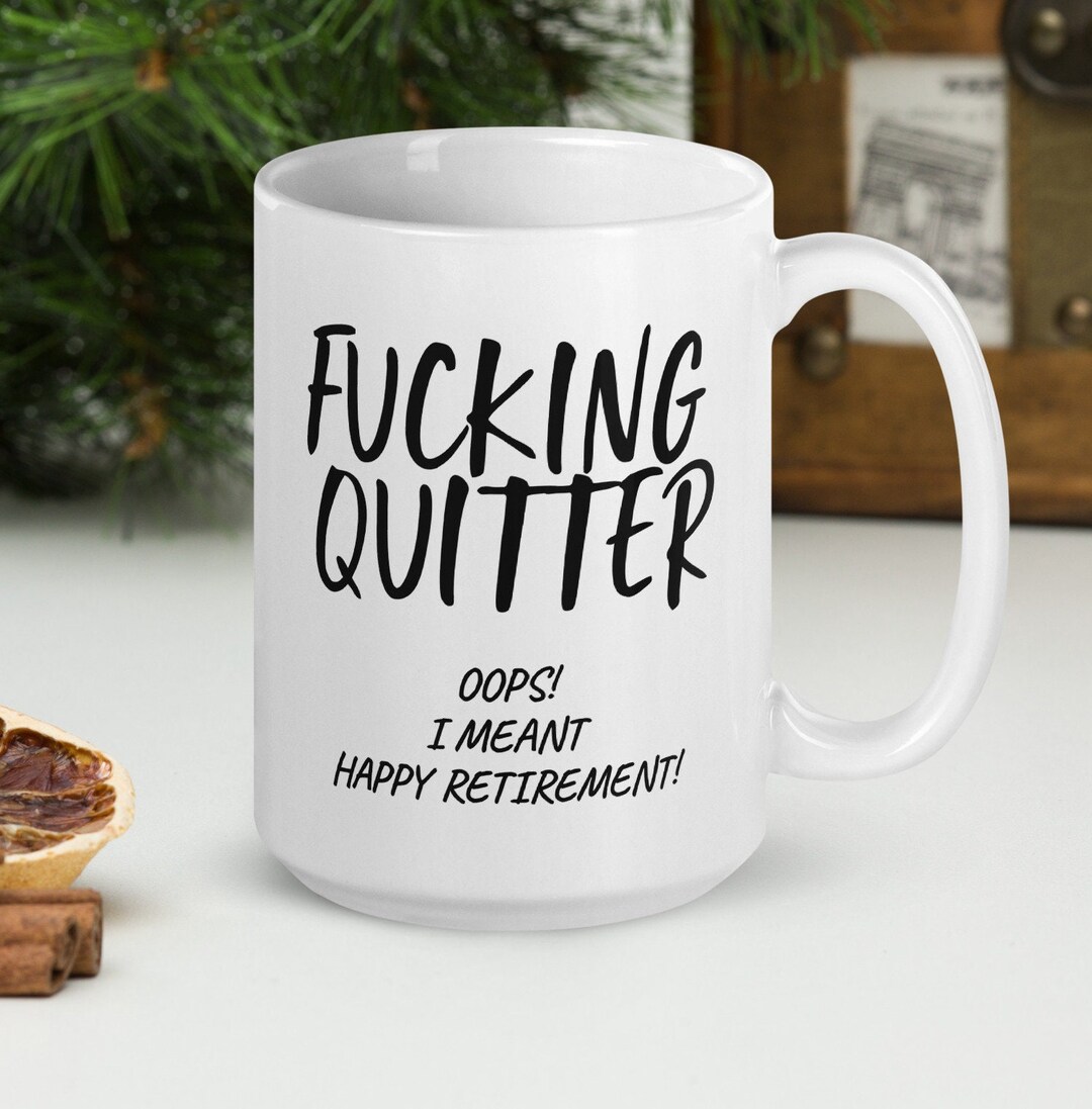 Fucking Quitter, Oops, I Mean Happy Retirement Coffee Cup, Funny ...