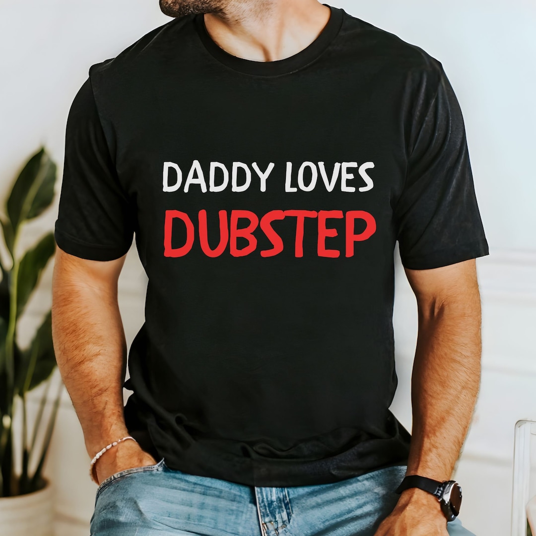 Daddy Loves Dubstep T-shirt, Rave T-shirt, Music Festival T-shirt, Rave ...