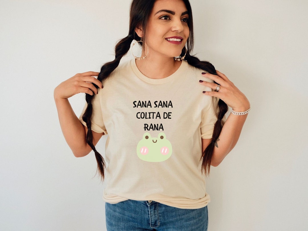 Sana Sana Colita De Rana T-shirt, Spanish Saying, Latino, Latina, Frog ...