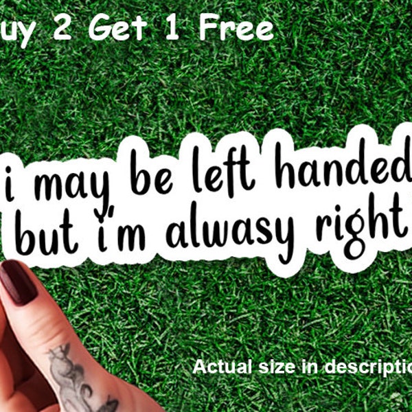 I May Be Left Handed but Im Always Right - Etsy UK