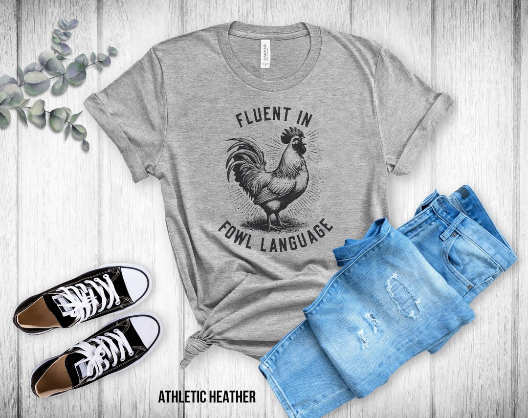 Fluent in Fowl Language T-shirt: Funny Chicken Graphic Tee - Etsy