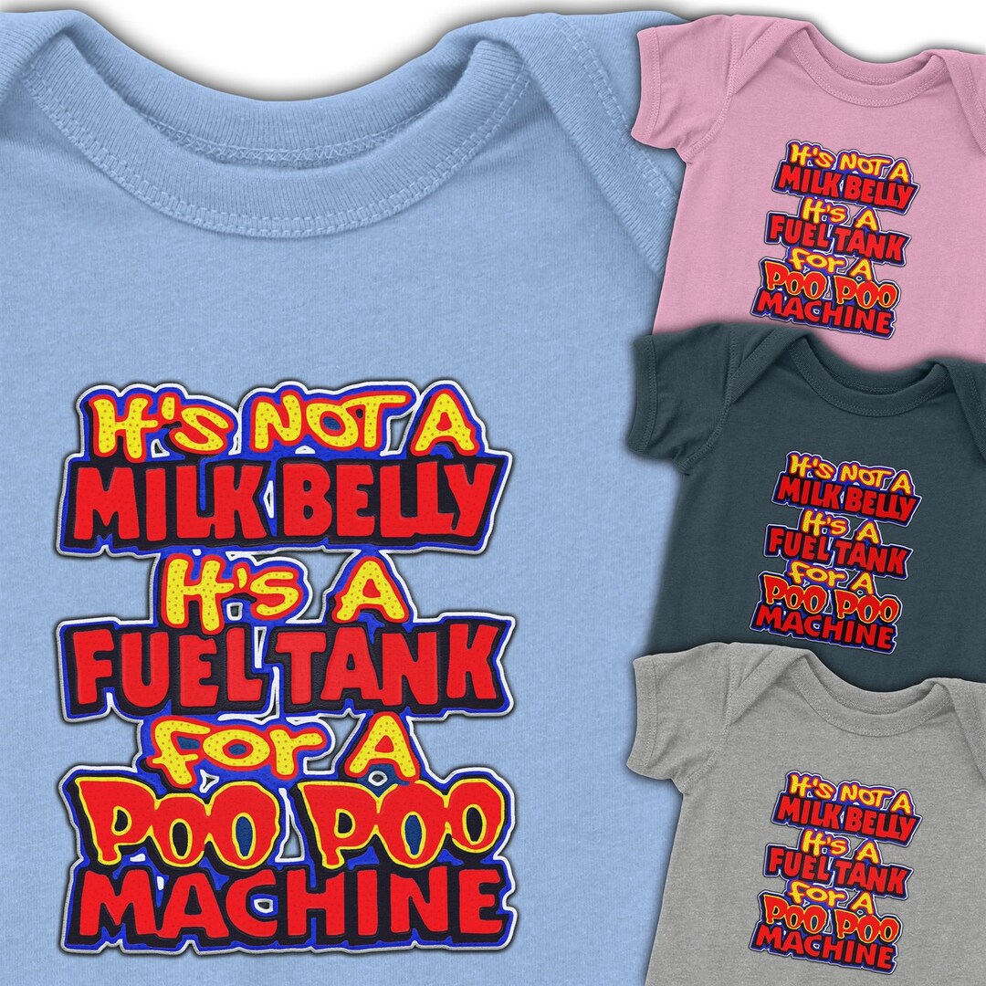 Milk Belly Humor Onesie Its Not a Milk Belly, Its a Fuel Tank for a Poo ...