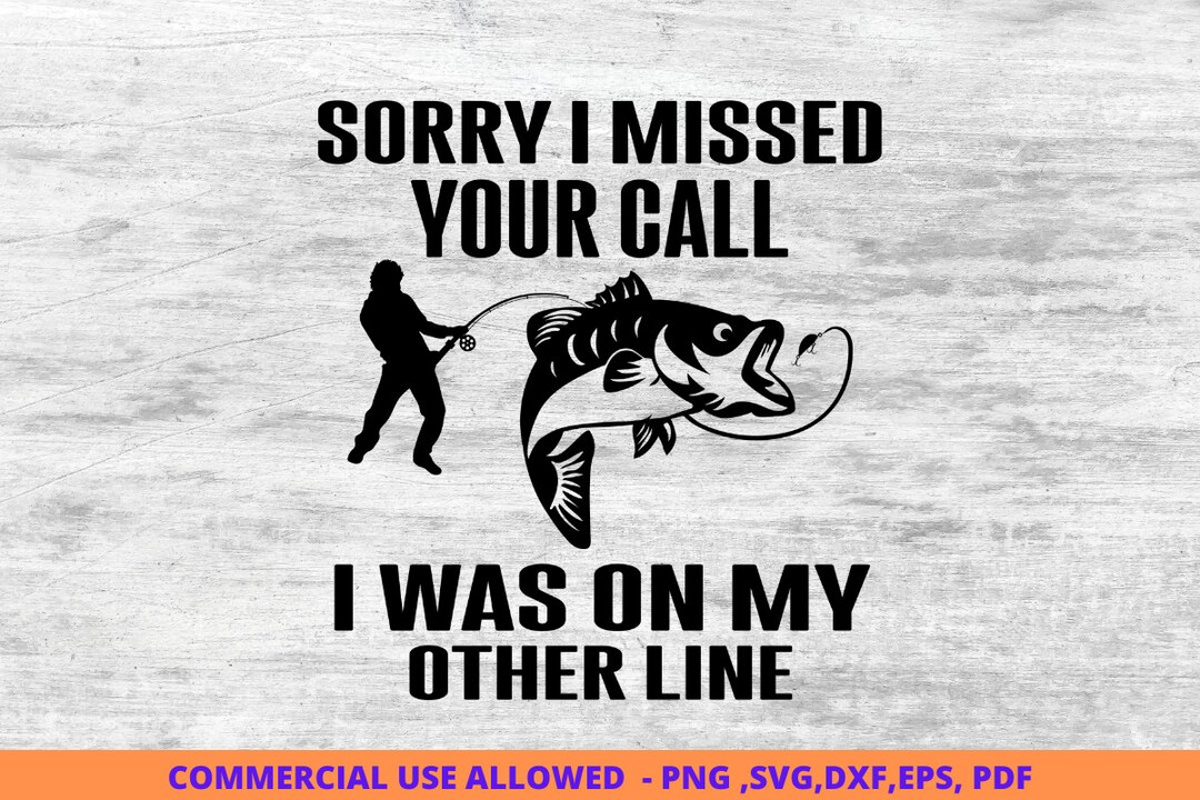 Sorry Missed Your Call Fishing Svg, Fishing Svg, Fishing Clipart, Fish ...