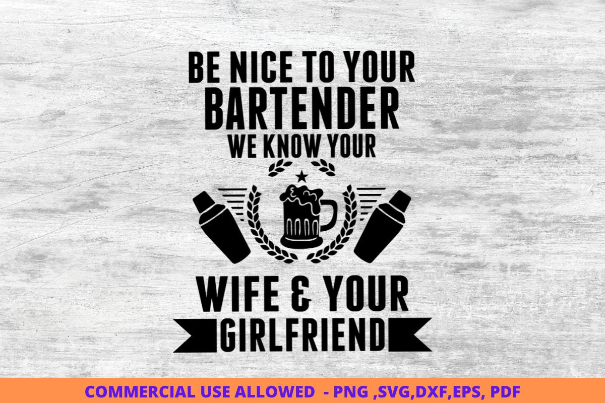 Be Nice Bartenders Svg,bar Svg, Bartender Sayings, Bartender Humor Svg ...