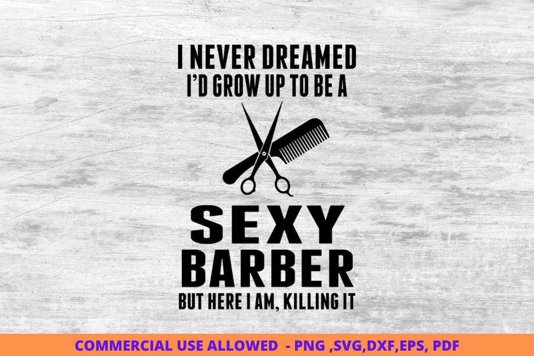 I Never Dreamed Funny Barber, Barber Design SVG, Png, Funny Barber ...