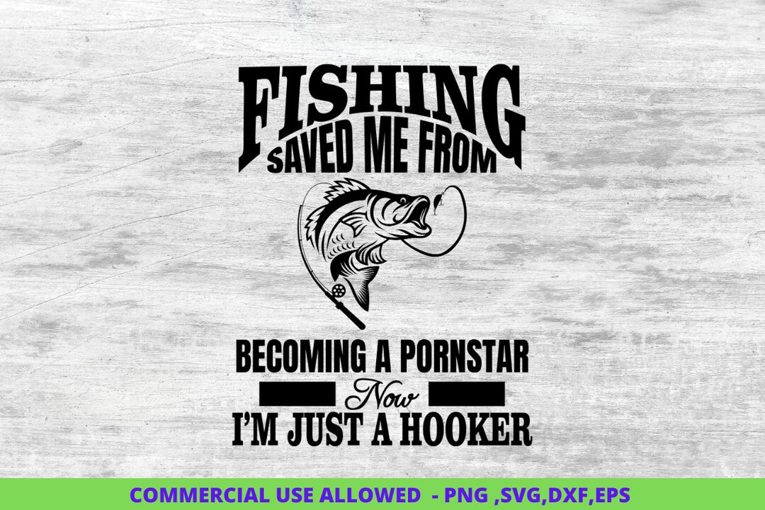 Fishing Saved Me From Fishing Svg, Fishing Svg, Fishing Clipart, Fish ...