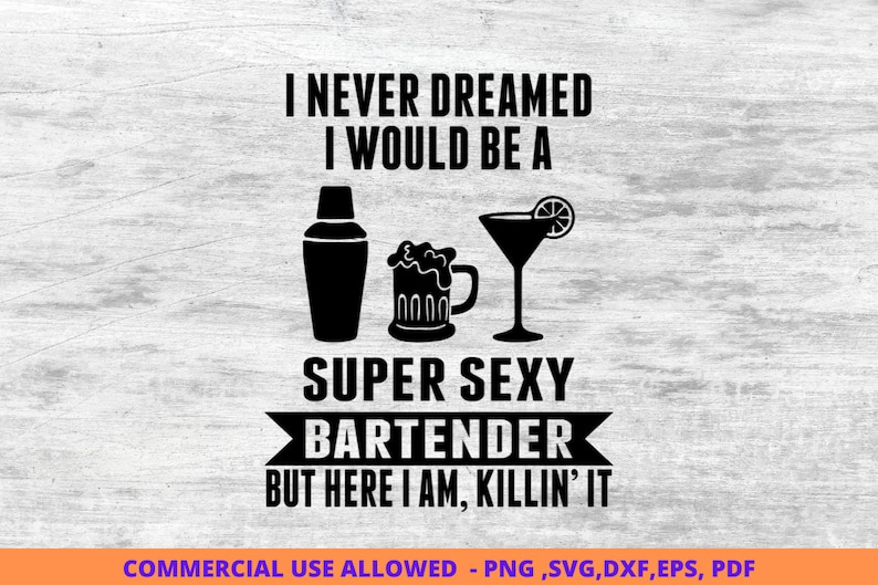 I Never Dreamed Bartenders Svg,bar Svg, Bartender Sayings, Bartender ...