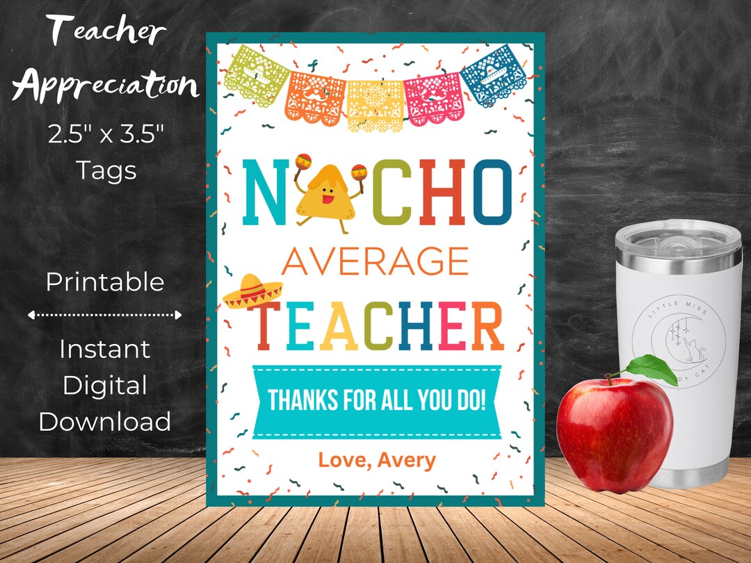 Nacho Average Teacher - Teacher Appreciation Gift/ Treat Tags - Etsy