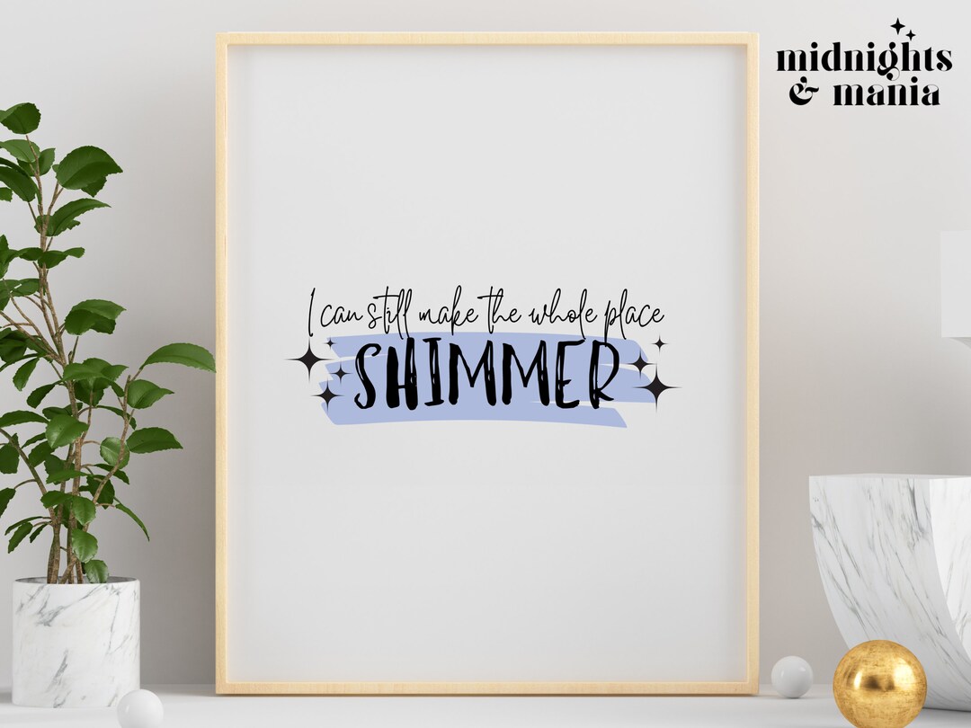 I Can Still Make the Whole Place Shimmer | Lyric Wall Art Digital ...