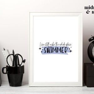 I Can Still Make the Whole Place Shimmer | Lyric Wall Art Digital ...