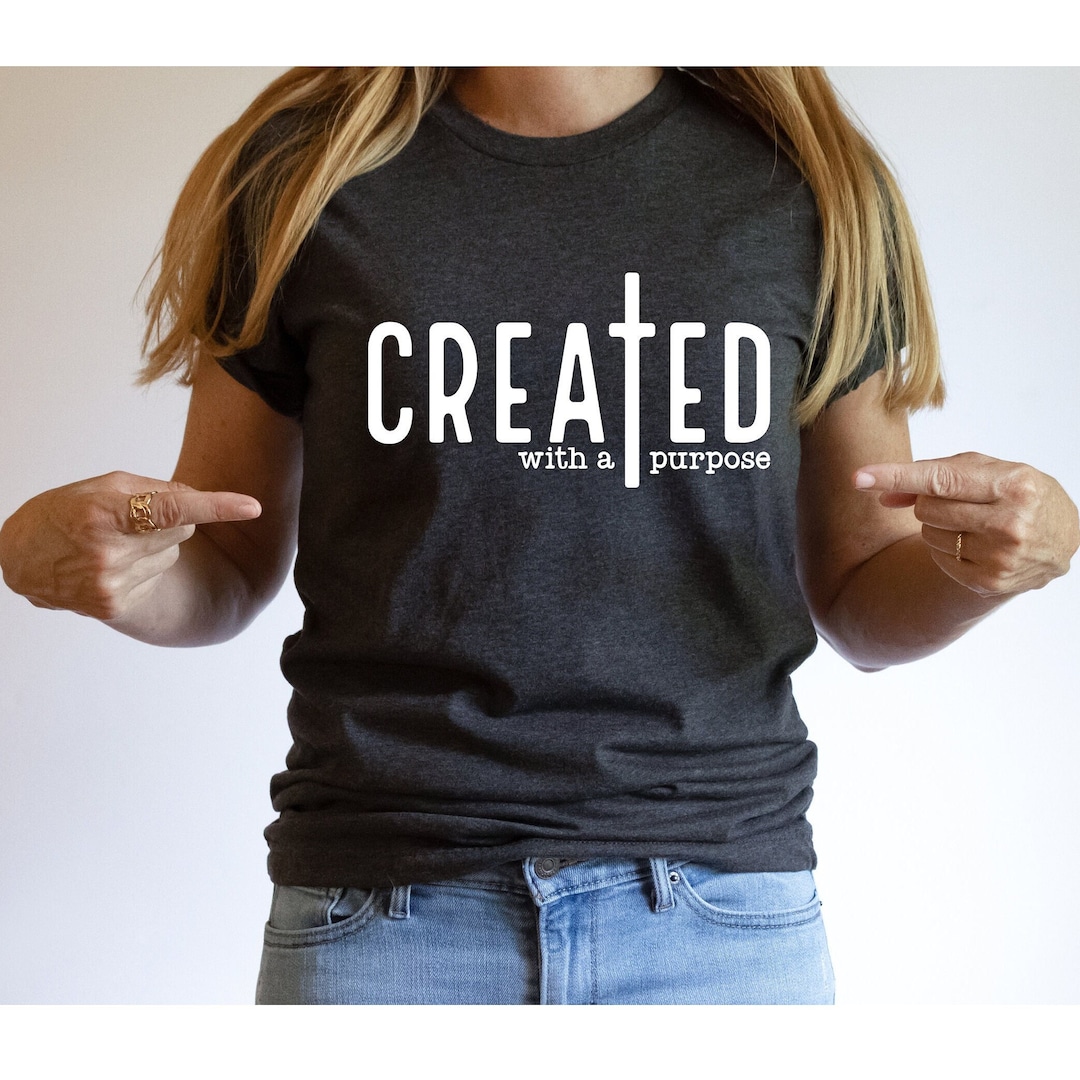 SALE!! Created With a Purpose Shirt, Christian Shirt, Bible Verse ...