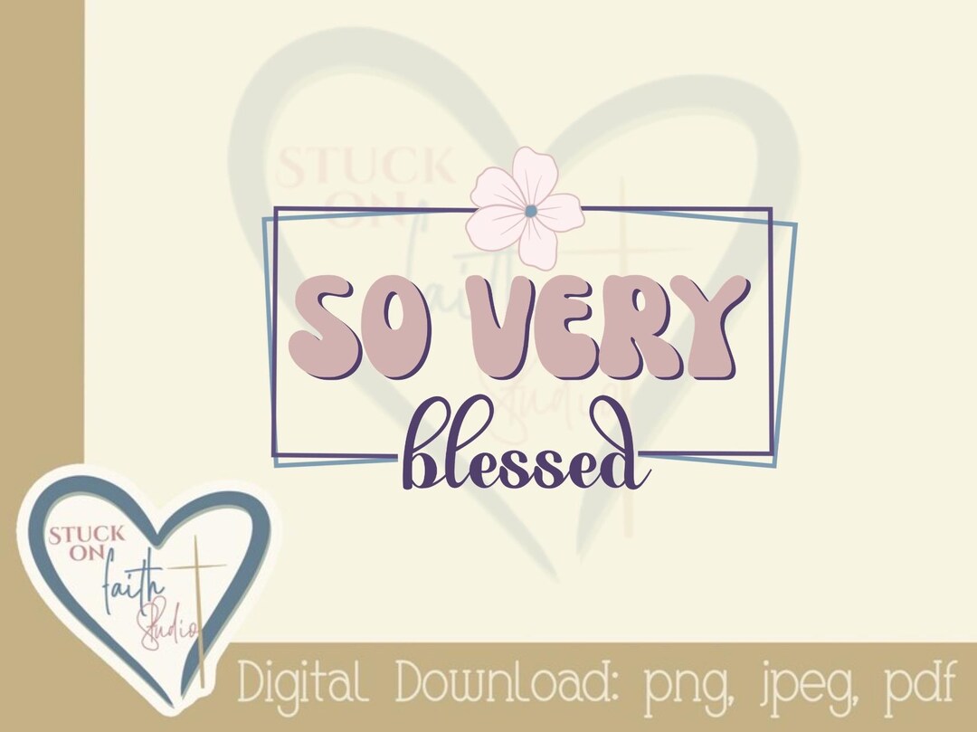 So Very Blessed Flower - Digital Download, Clip Art, Use for Stickers, Notecards, Prints, Bible ...