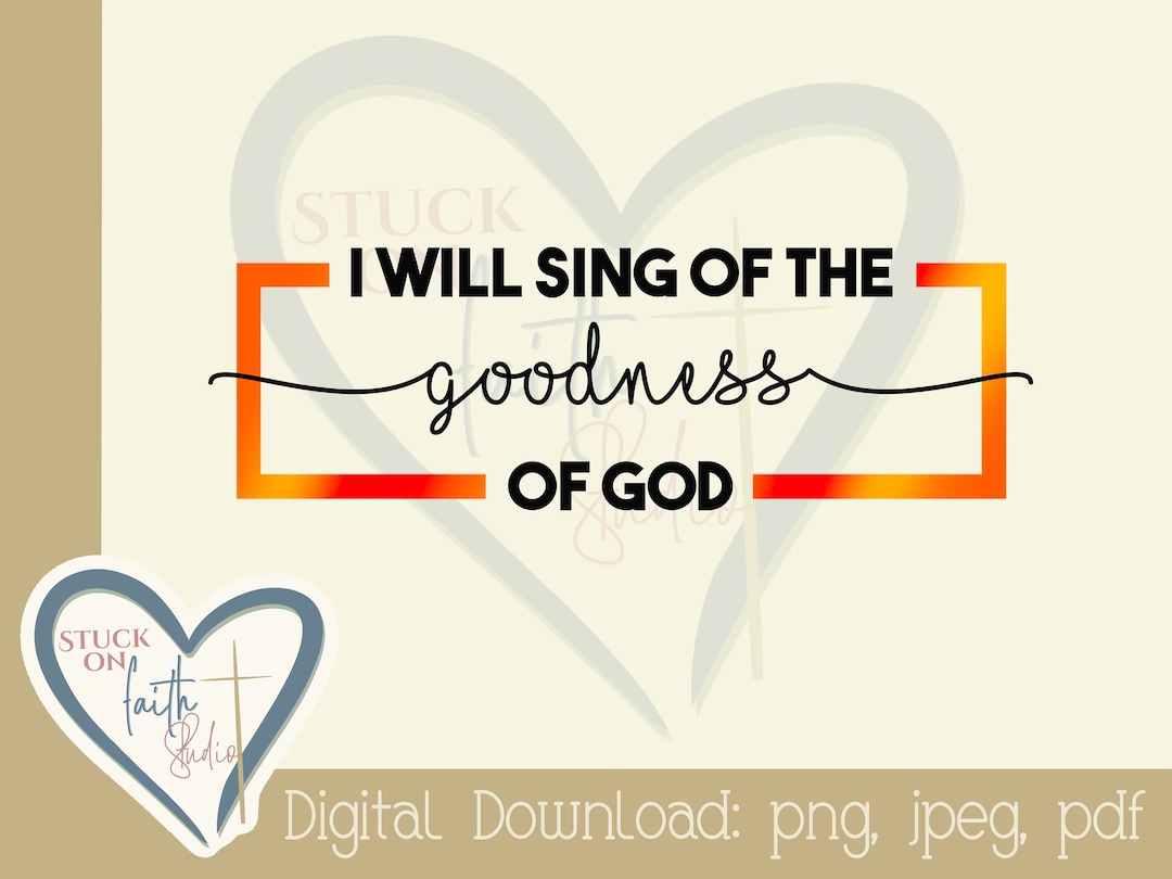 I Will Sing of the Goodness of God - Digital Download, Clip Art, Use ...