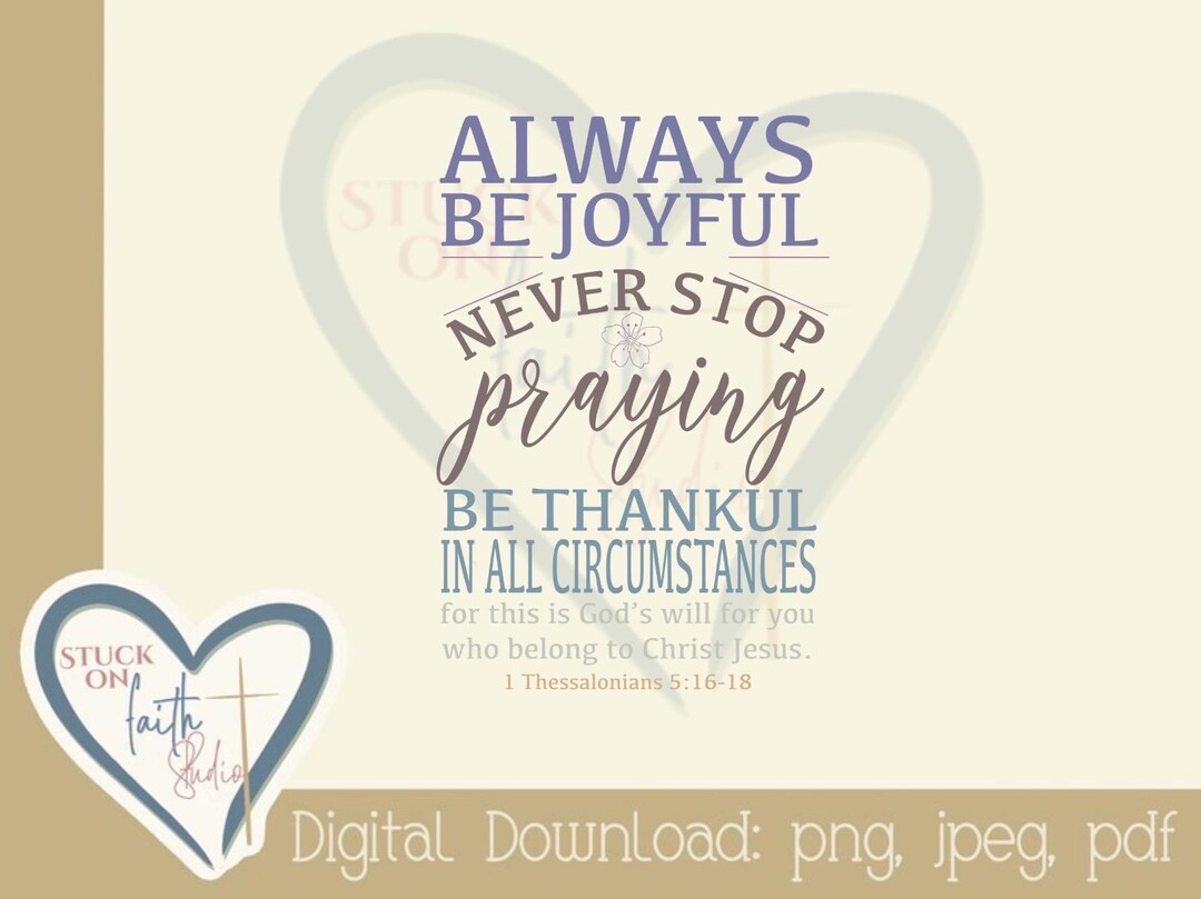 Always Be Joyful Never Stop Praying Be Thankful - Digital Download ...