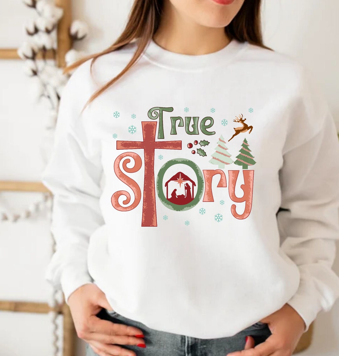 True Story Shirt, True Story Christmas Shirt, Nativity Shirt, Jesus ...