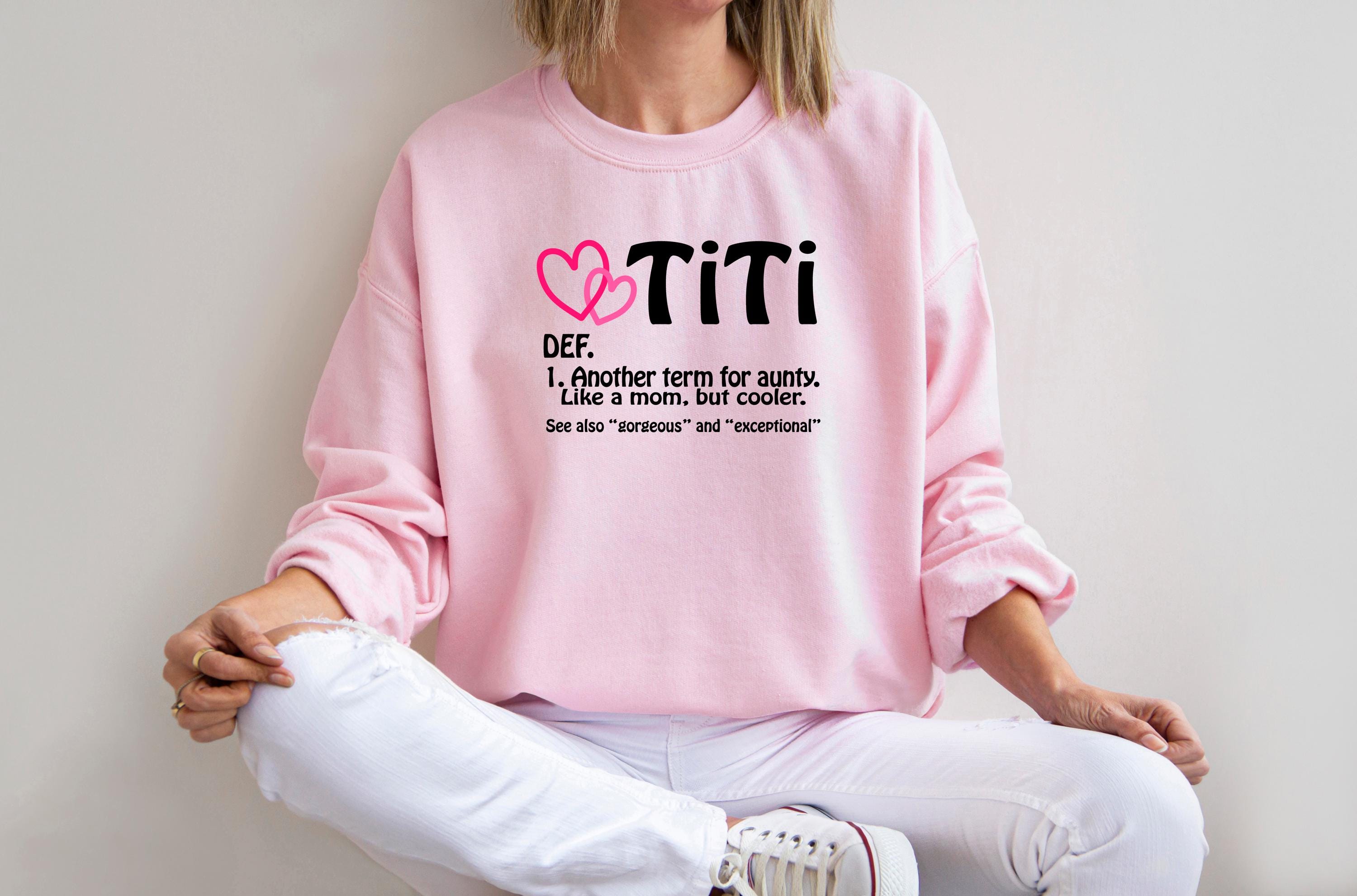 Titi Definition Sweatshirt, Best Auntie Shirt, Gift for New Aunts, Titi ...