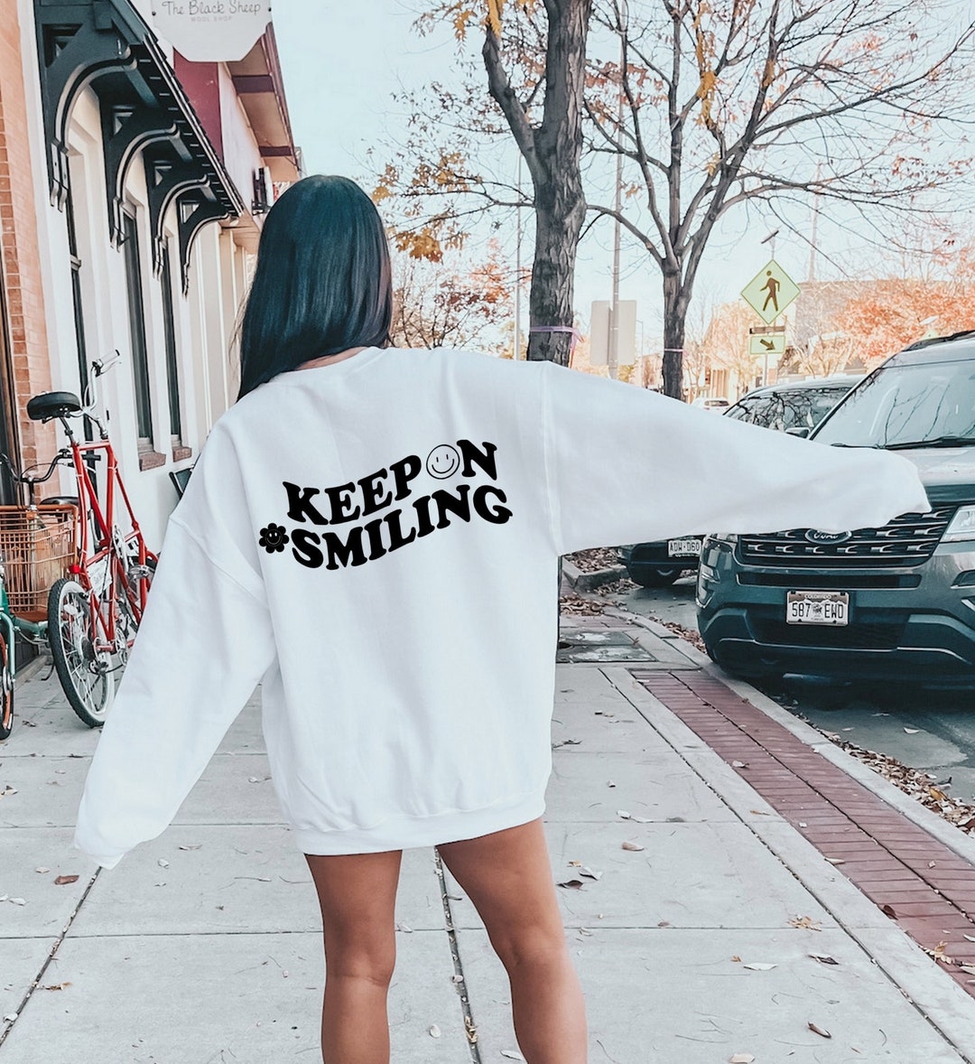 Keep on Smiling Sweatshirt, Trendy Sweatshirt, Smile Shirt, Trendy ...