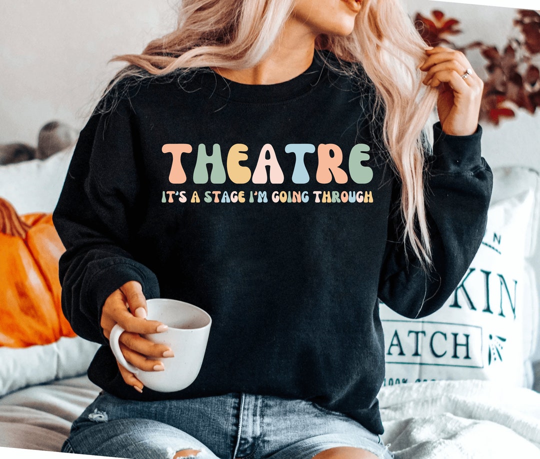 Theatre Sweatshirt, Theatre Gift, Stage Play Sweatshirt, Drama Acting ...