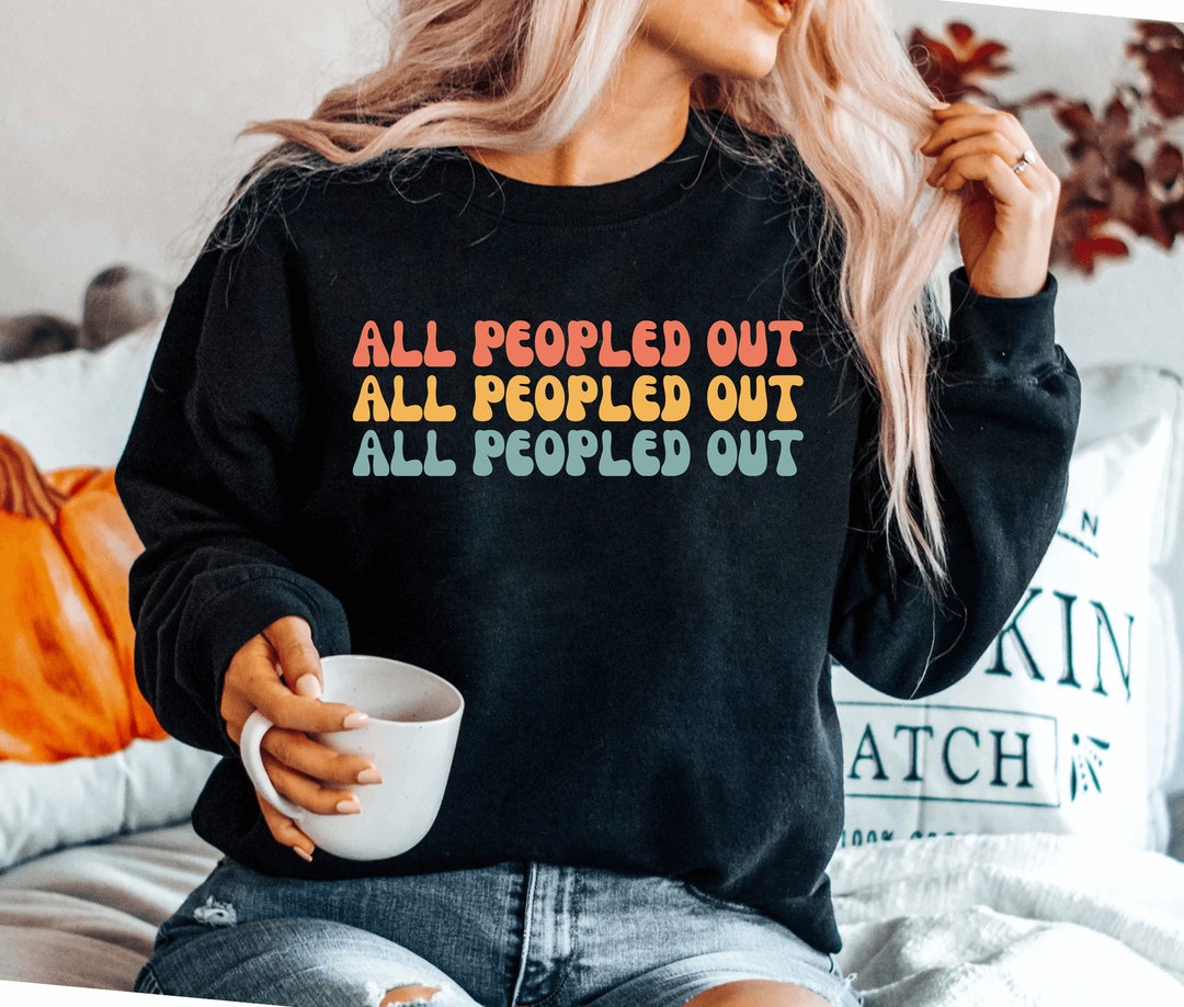 All Peopled Out Introvert Tee Nope Not Going Tee Antisocial Tee Funny ...
