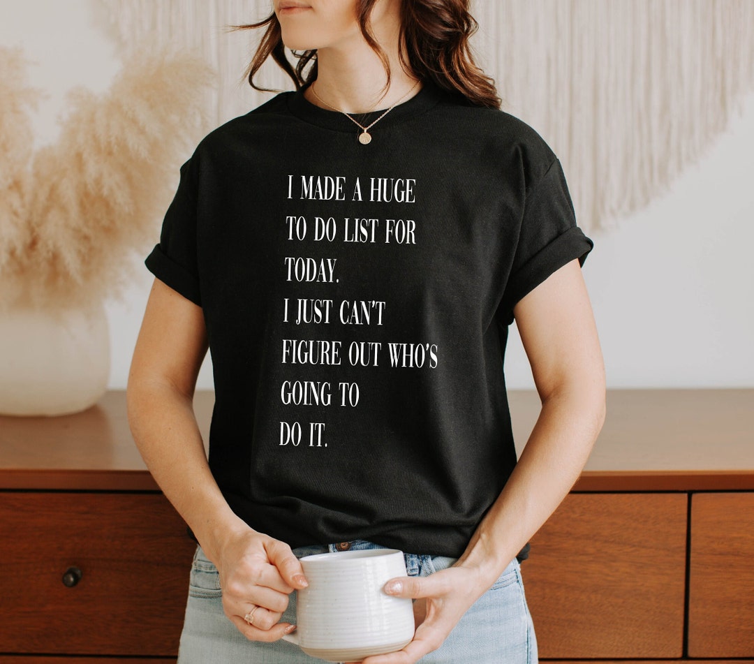 To Do List T-shirt, Humorous T-shirt, Graphic Tee, Slogan T-shirt ...