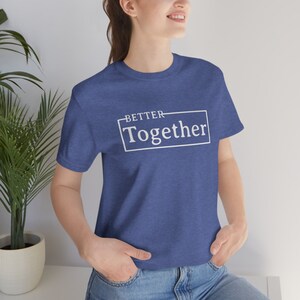 Better Together Shirt, Friendship Gift, Better Together T-shirt, Team ...