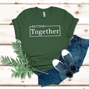 Better Together Shirt, Friendship Gift, Better Together T-shirt, Team ...