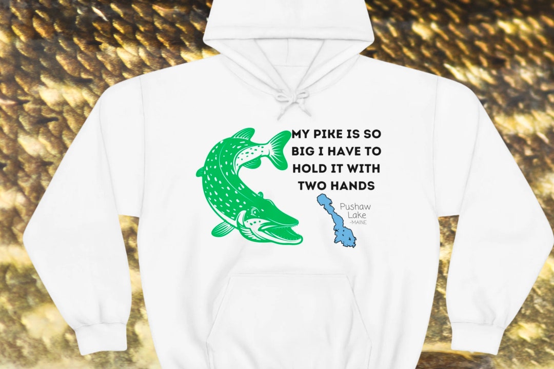 Pushaw my Pike Hoodie, Custom Lake Pike Fishing Sweatshirt, Fathers Day ...