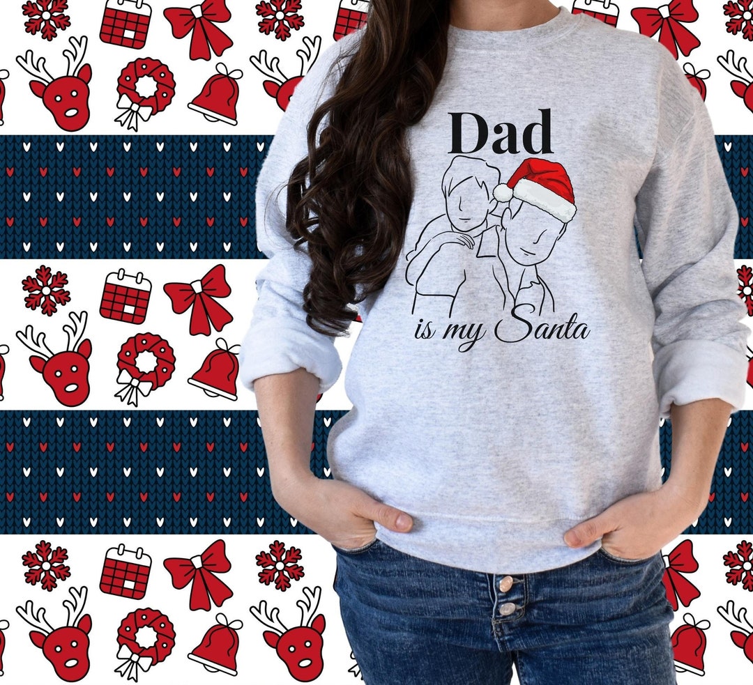 Dad Santa, Dad Sweatshirt, My Santa, My Secret Santa, Christmas Dad ...