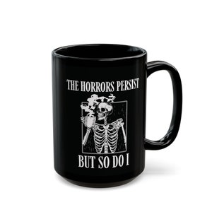 The Horrors Persist but so Do I Mug Meme Mug Gen Z Mug Mental Health ...