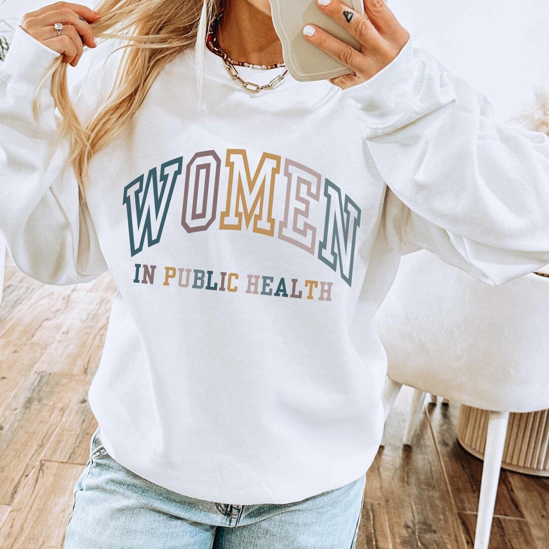 Public Health Women in Public Health Sweatshirt Public Health Shirt ...