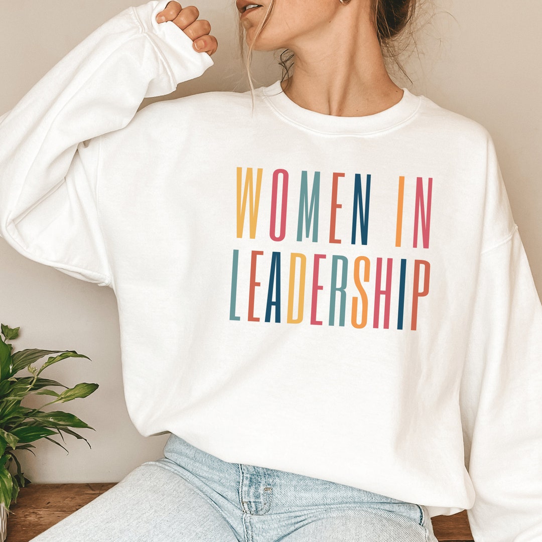 Women in Leadership Sweatshirt, Leadership Skills Shirt, New Job Gift ...