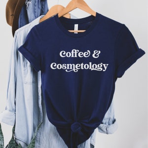 Cosmetology Gifts, Cosmetology Shirts, Coffee & Cosmetology Shirt ...