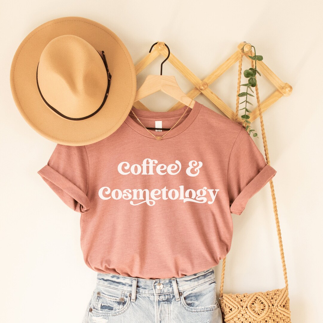 Cosmetology Gifts, Cosmetology Shirts, Coffee & Cosmetology Shirt ...