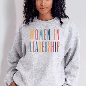 Women in Leadership Sweatshirt, Leadership Skills Shirt, New Job Gift ...