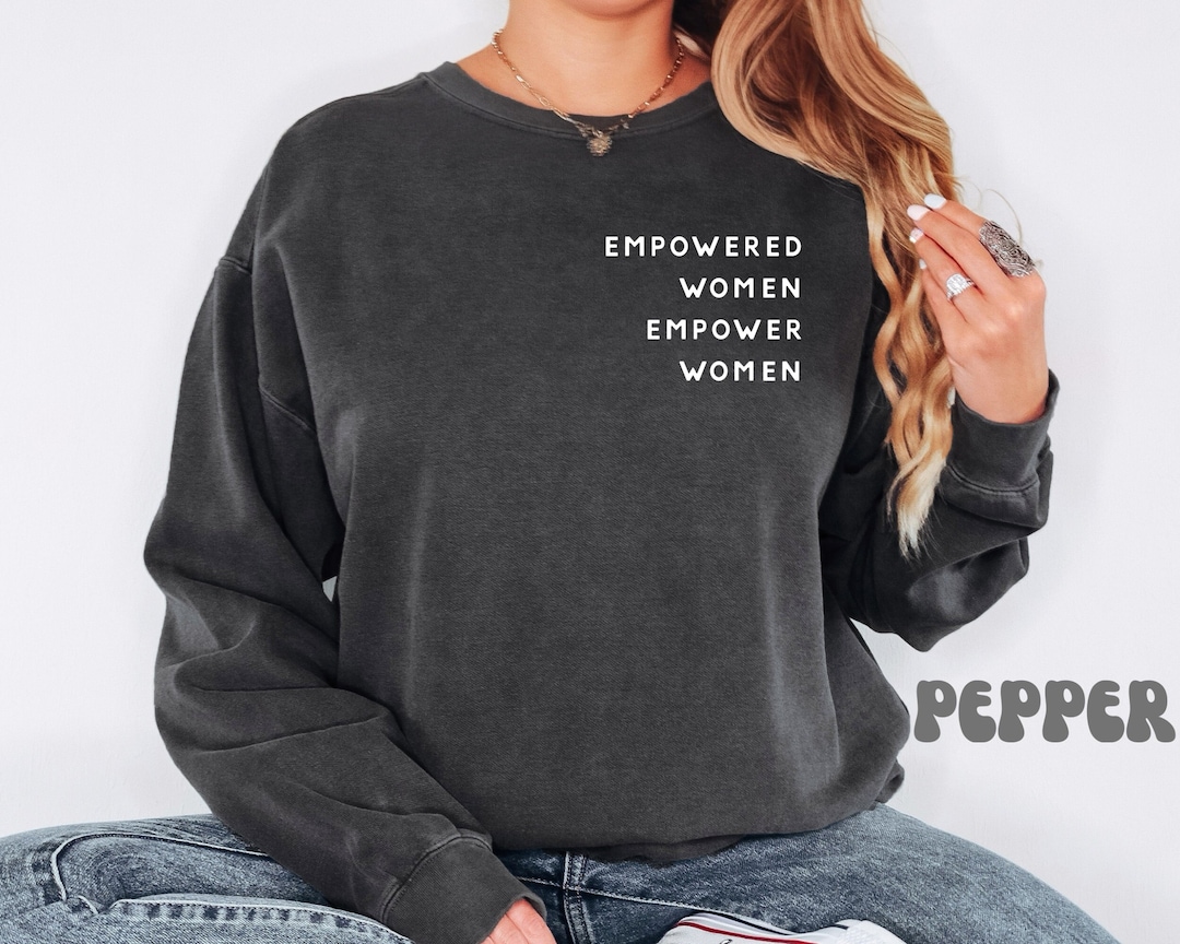 Empowered Women Empower Women, Girl Power Sweatshirt, Crew Shirt ...