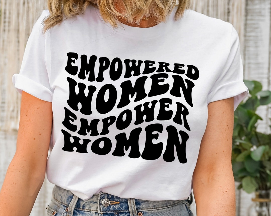 Empowered Women Empower Women Shirt, Female Empowered Women Shirt ...