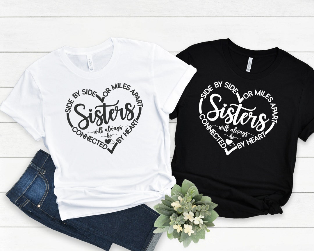Loyal Sisters Shirts, Side by Side Sisters T-shirts, Sister Trip ...