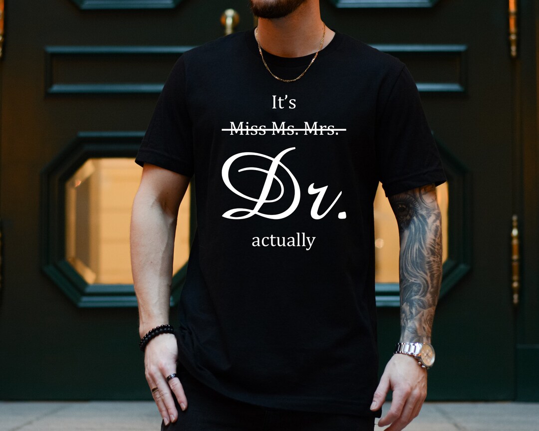Funny Doctor Shirt, It's Miss Ms Mrs Dr Actually ,doctor Graduation ...