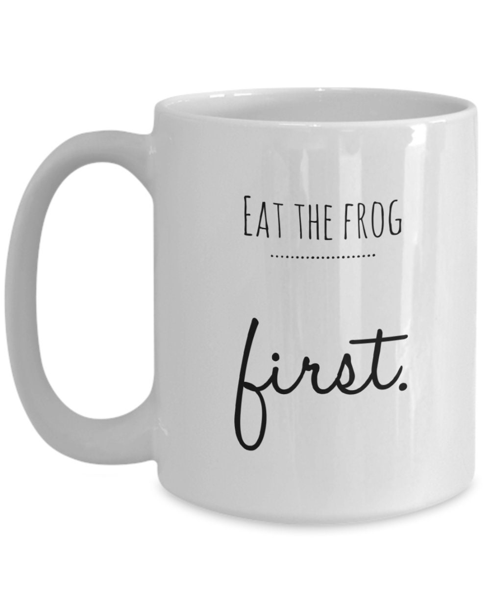 Eat the Frog First Mug, Goal Setting Mug, If It's Your Job to Eat A ...