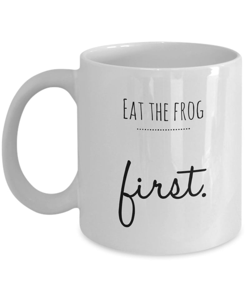 Eat the Frog First Mug Goal Setting Mug If It's Your Job - Etsy