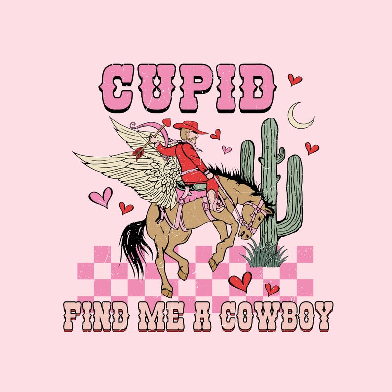 Cupid, Find Me a Cowboy - Pink & Girly Valentine's Day Sublimation ...