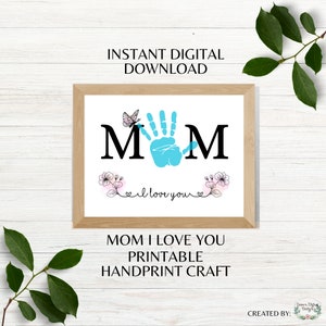 Mom I Love You Printable Handprint Craft Mother's Day Handprint Craft ...