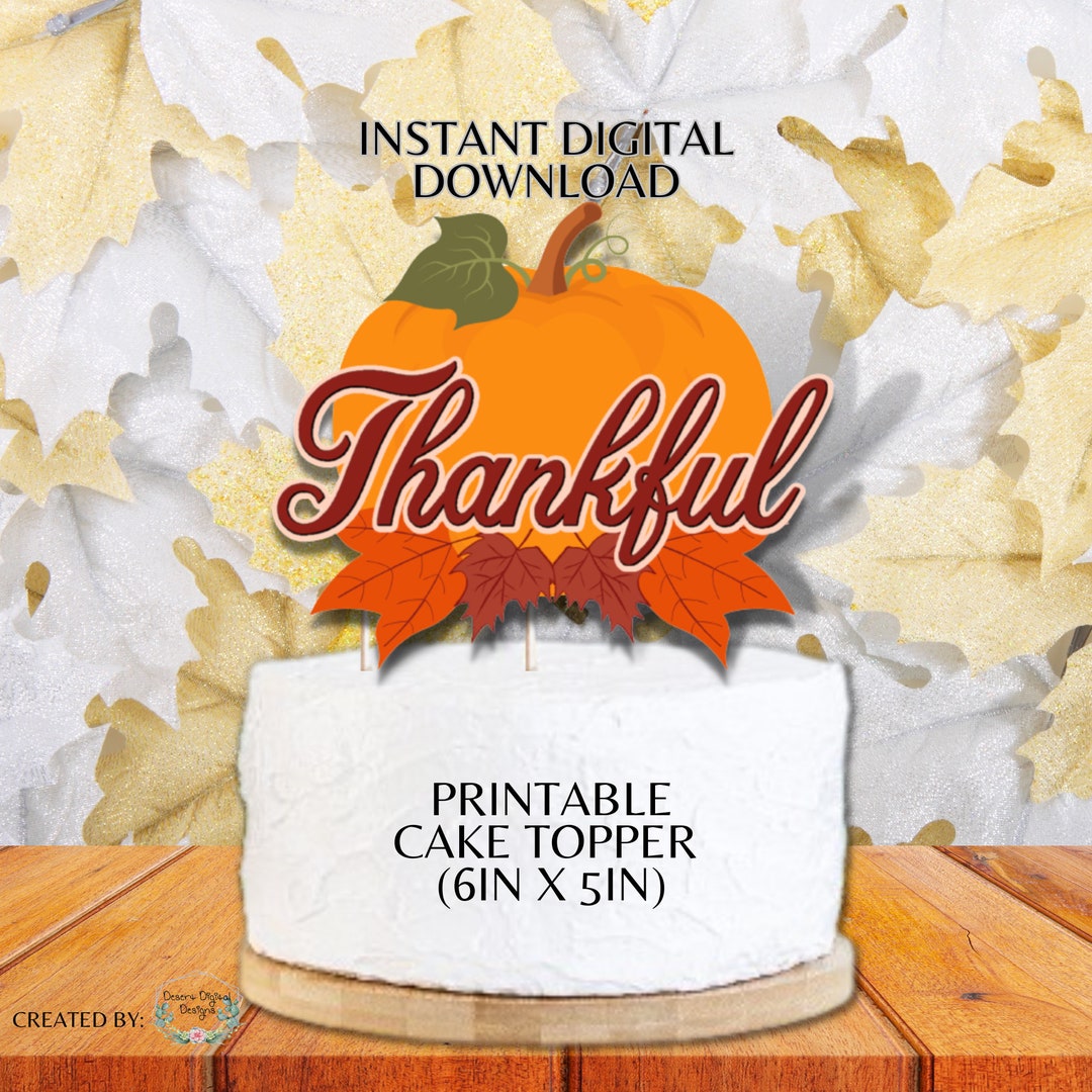 Thanksgiving Cake Topper Printable Fall Cake Topper Fall Thankful ...