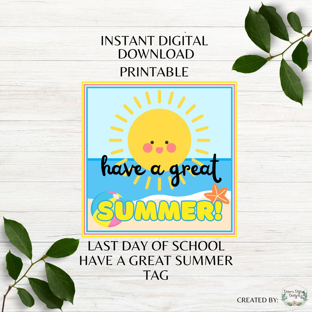 Have A Great Summer Printable End of the Year School Tag Summer is Here ...