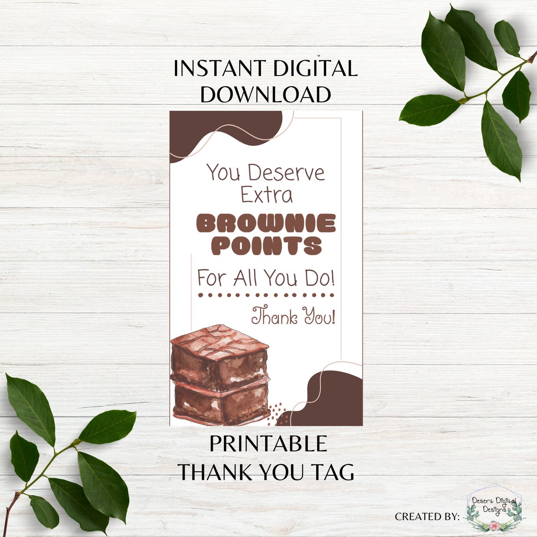 You Deserve Brownie Points for All You Do Printable Thank You Tag ...